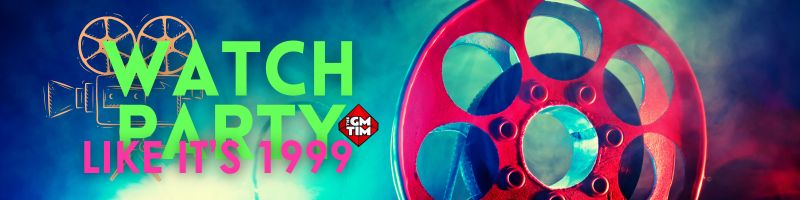 Watch Party Like It's 1999 - The GM Tim